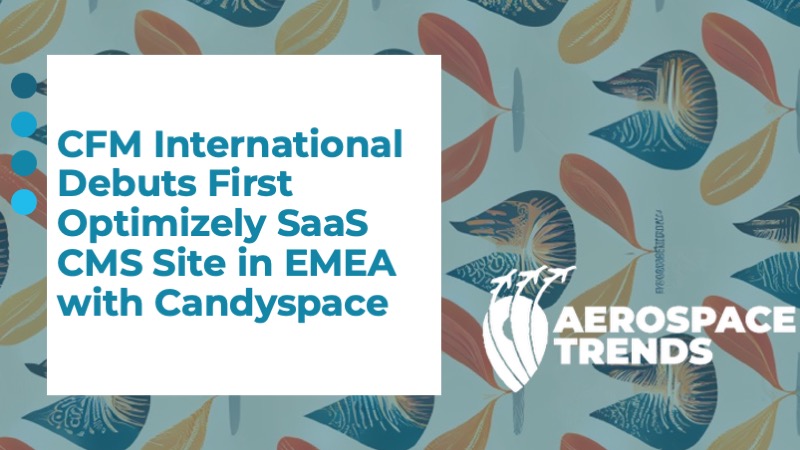 CFM International Debuts First Optimizely SaaS CMS Site in EMEA with ...